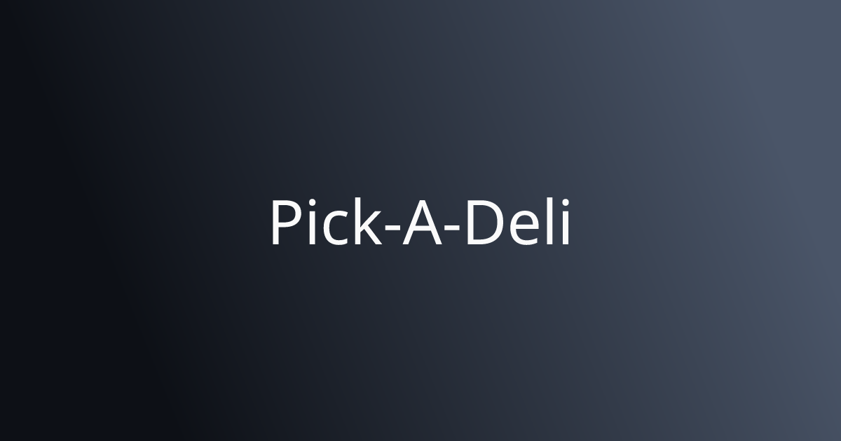 Best American in Hayward, CA | Pick-A-Deli | Menu